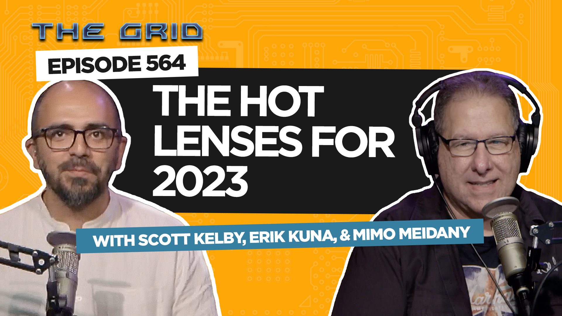 The Hot Lenses for 2023 with Scott Kelby, Erik Kuna and Mimo | The Grid Ep 564 - KelbyOne