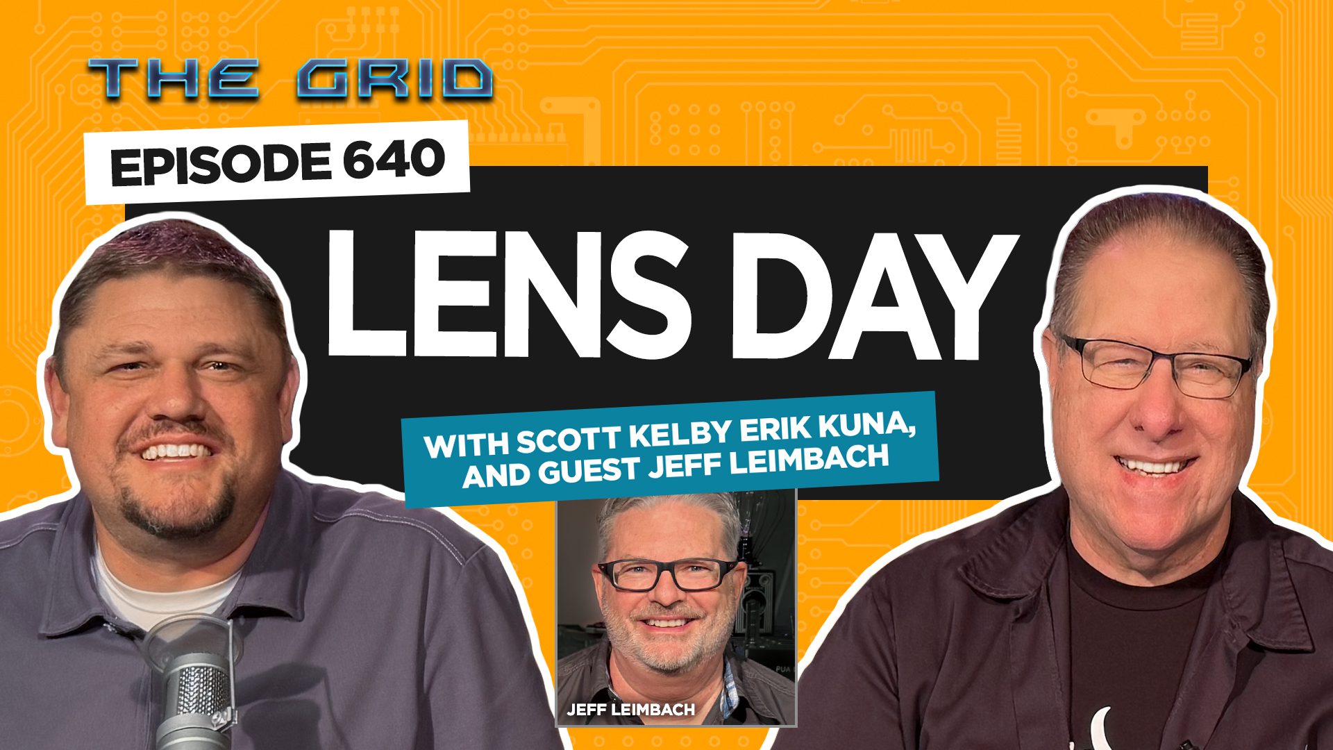 Lens Day with Scott Kelby, Erik Kuna & Jeff Leimbach | The Grid Ep 640 ...
